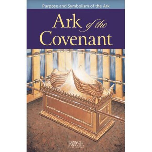 Rose Publishing | Other | Ark Of The Covenant Purpose And Symbolism Of ...